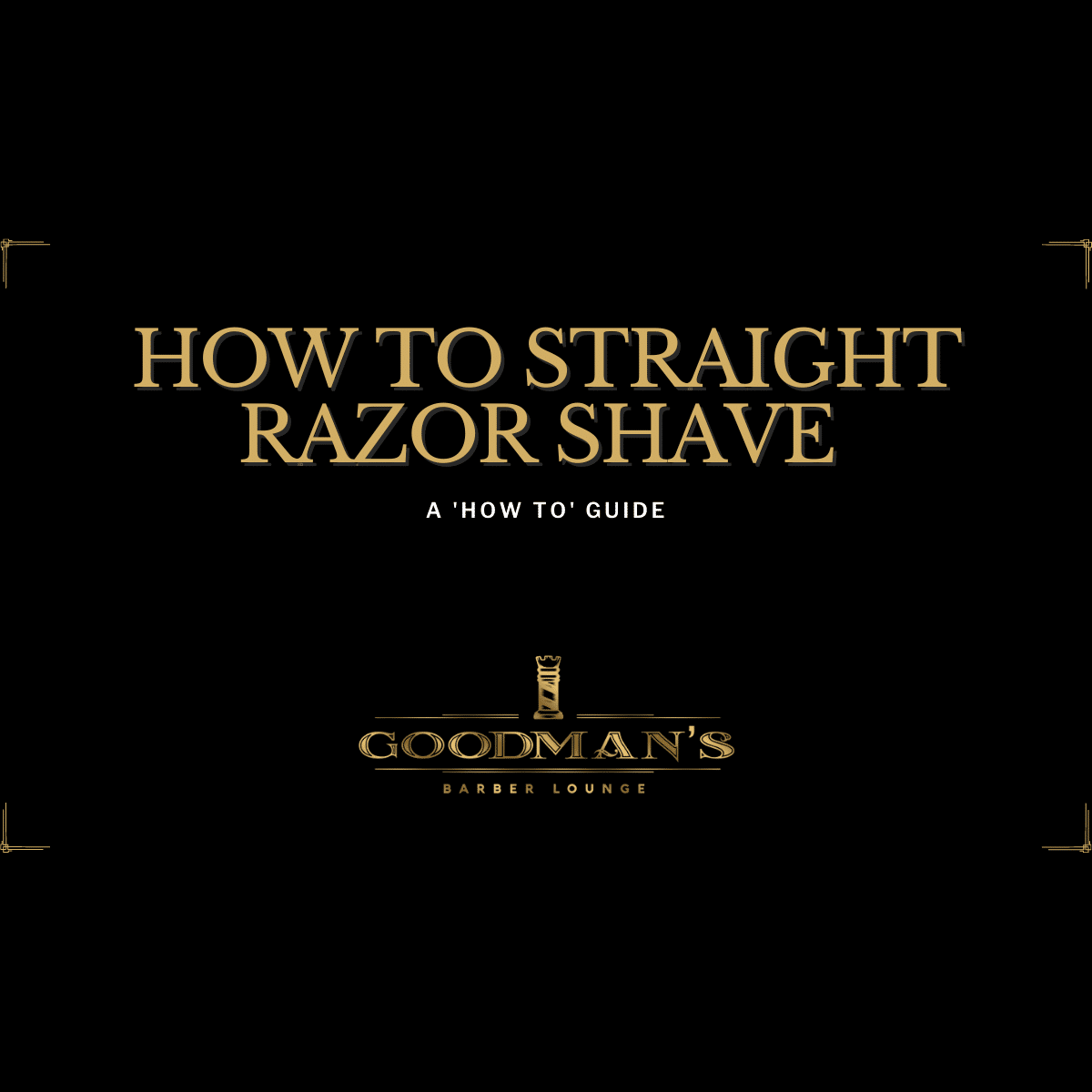 Straight Razor Shave: How we Do It | Goodman's Barber Lounge